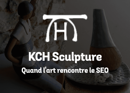 Use Case KCH Sculpture - Une maitrise parfaite du SEO